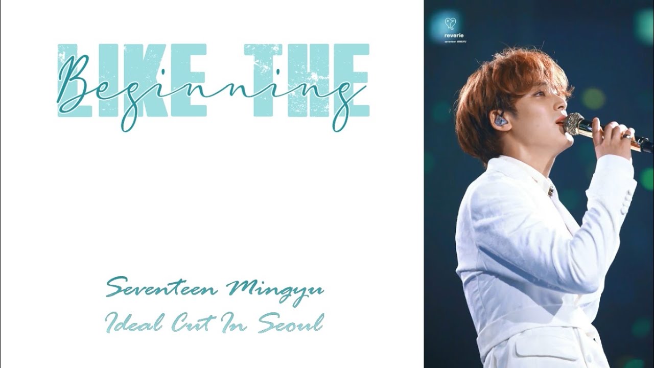 Seventeen (Mingyu) - Like the Beginning Lyric (Han/Rom/Ina) - YouTube