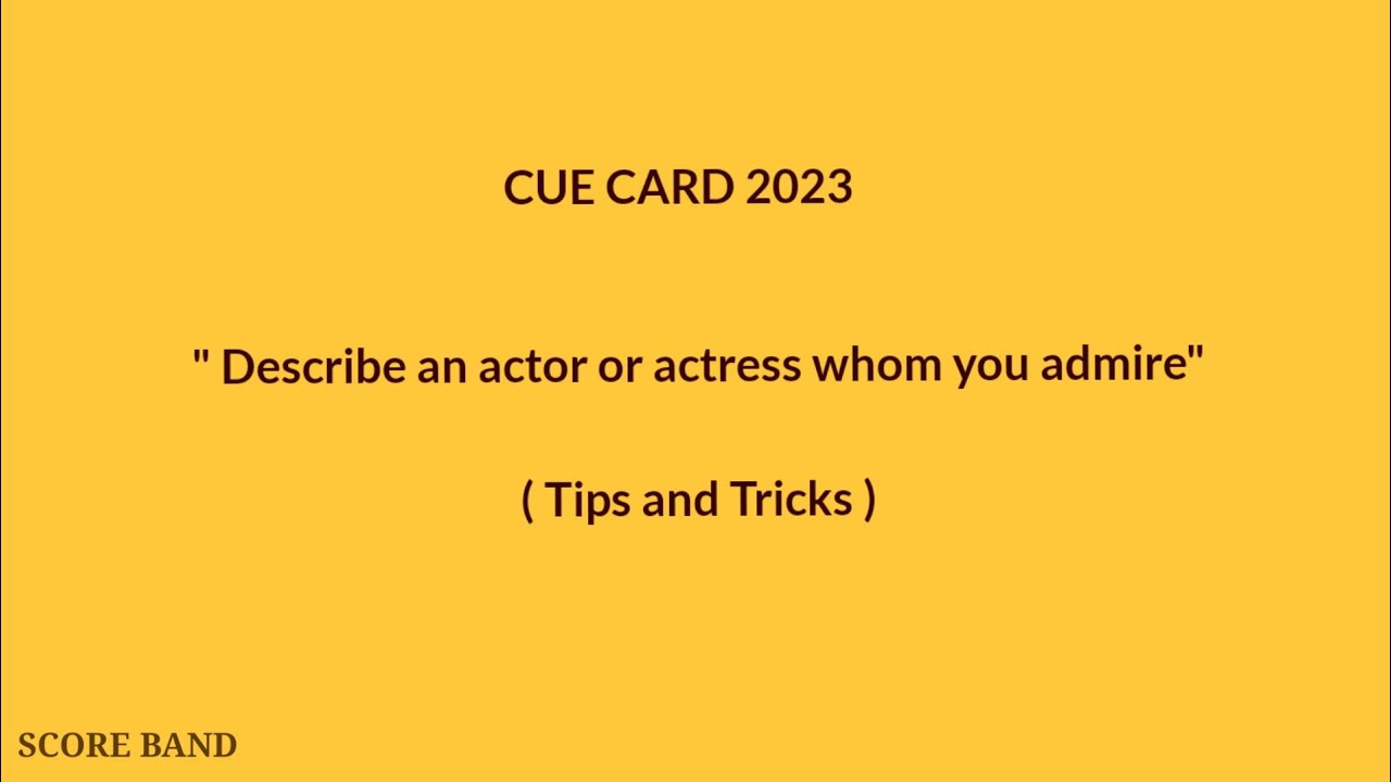 Describe an actor or actress whom you admire - Cue Card 2023 | Jan ...