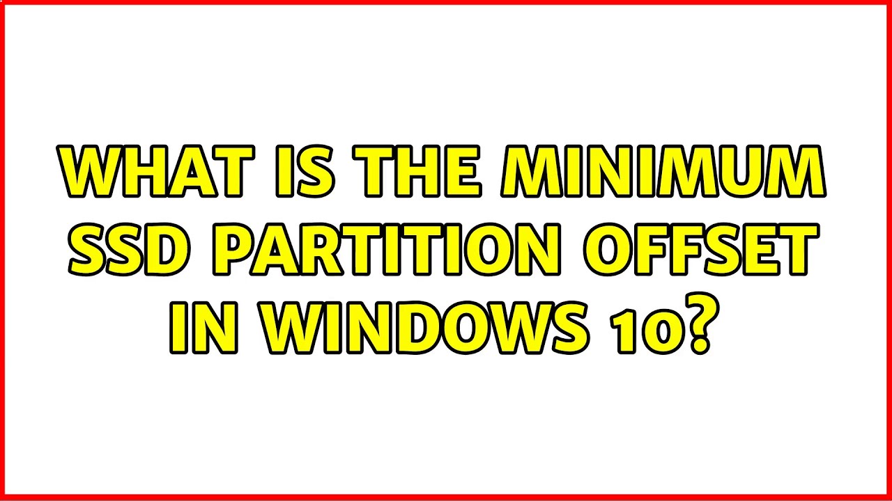 What is the minimum SSD partition offset in Windows 10? (2 Solutions ...