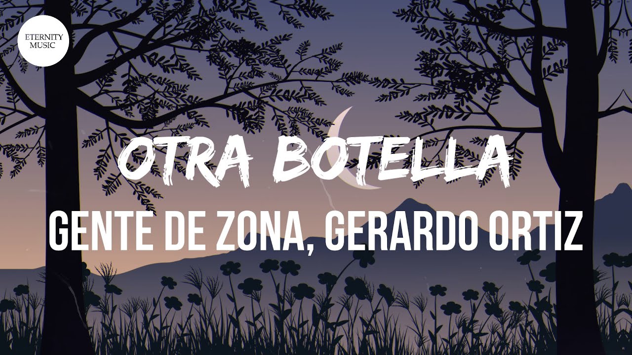 Gente de Zona, Gerardo Ortiz - Otra Botella (Letra/Lyrics) Chords ...