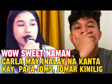 CARLA MAY INALAY NA KANTA KAY PAPA JOMS JOMAR KINILIG? | KALINGAP RAB | KUYA JOMAR VLOG - YouTube