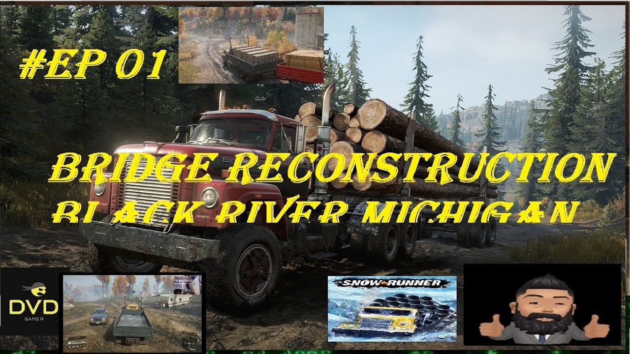 SNOW RUNNER #EP01 BRIDGE RECONSTRUCTION BLACK RIVER MICHIGAN - YouTube