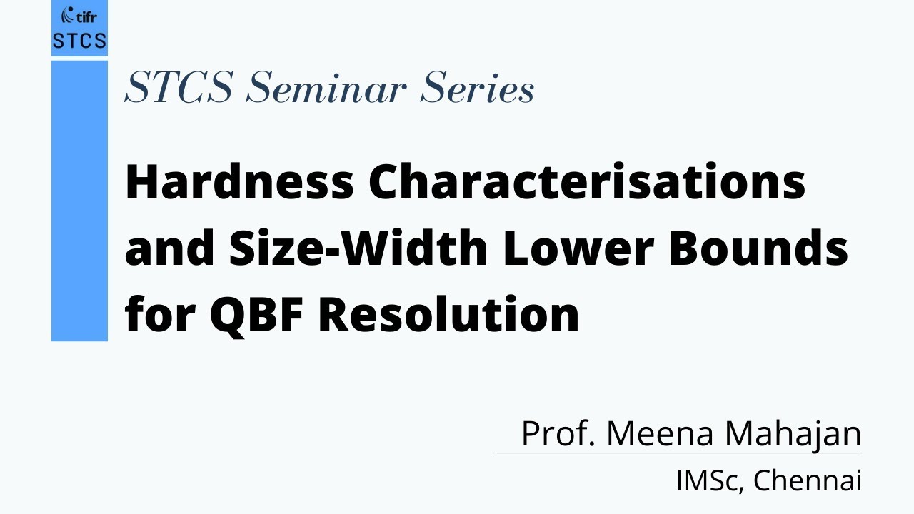 Meena Mahajan - Hardness Characterisations and Size-Width Lower Bounds ...