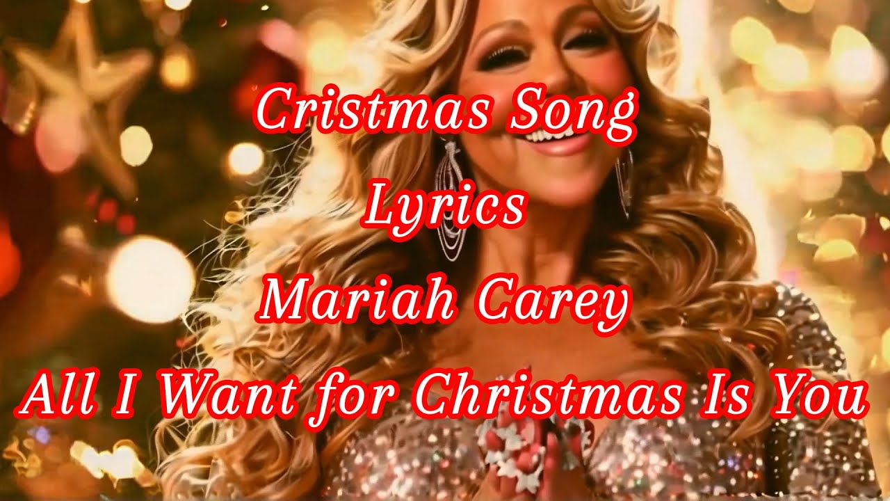 Mariah Carey - All I Want for Christmas Is You, Lyrics, Christmas Song ...