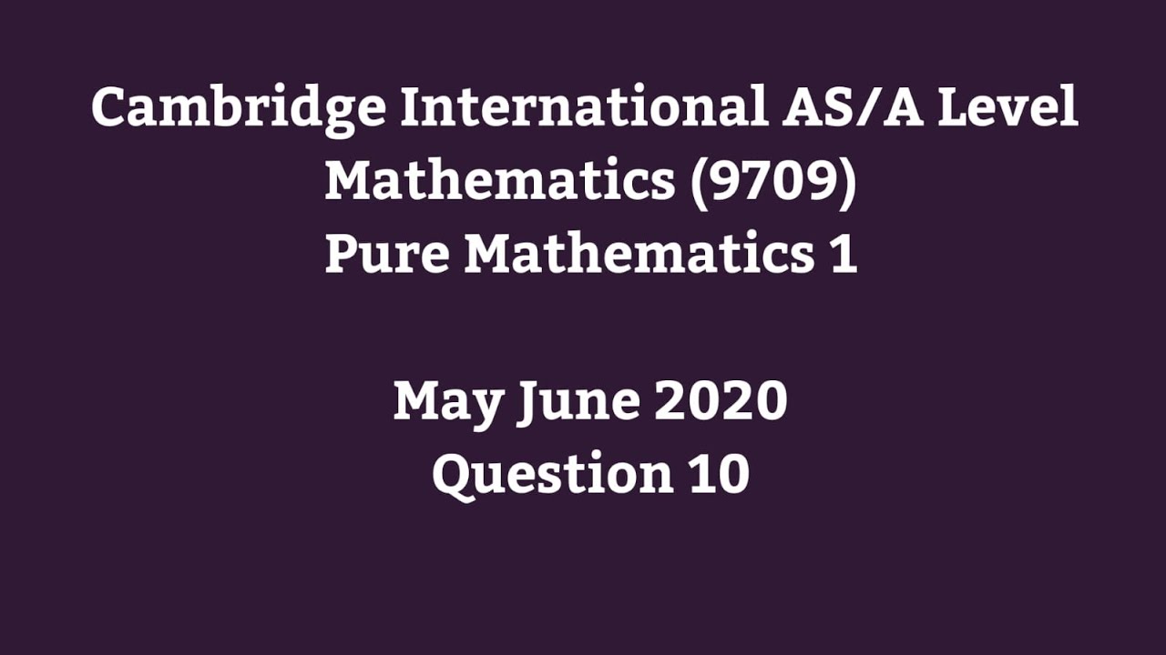 "AS/A Level Math | 9709 M/J 2020 P1 Q10" - YouTube