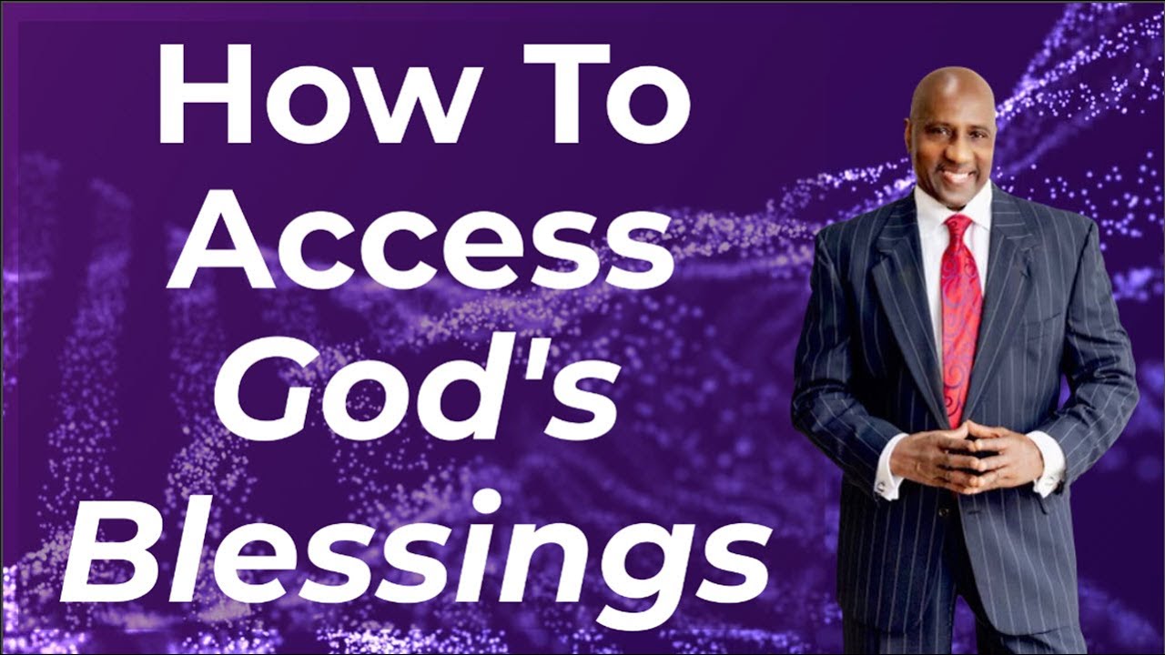 How to Access God's Blessings - YouTube