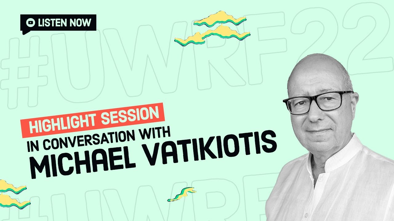 UWRF 2022 Festival Highlights | In Conversation with Michael Vatikiotis ...