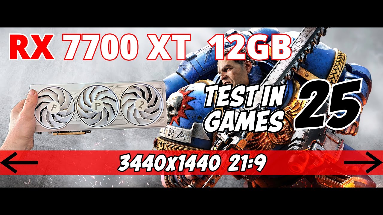 TEST IN 25 GAMES | RX 7700 XT 12GB | 3440x1440 21:9 UWQHD | Benchmark ...