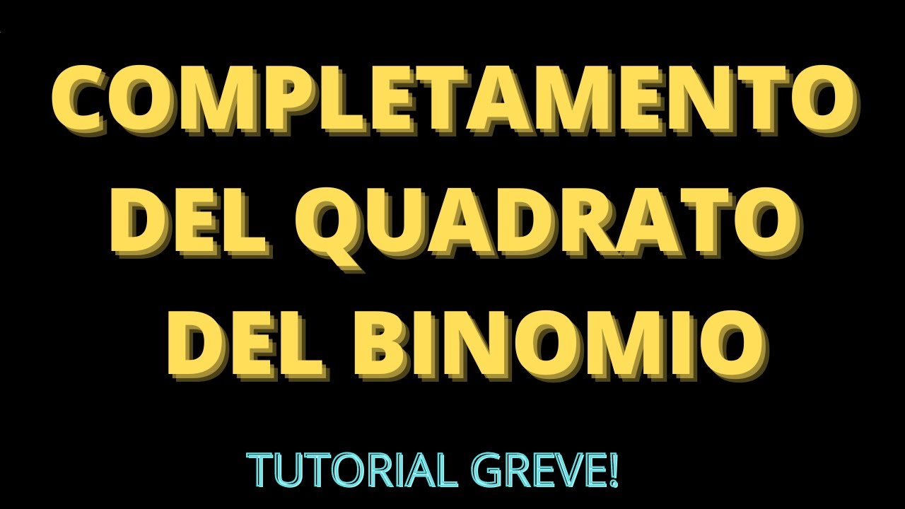 Completamento del quadrato binomio: tutorial greve! - YouTube