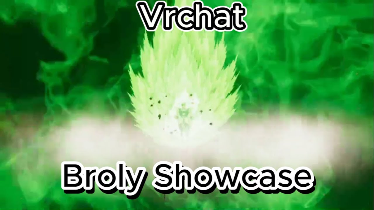 Vrchat Broly Showcase - YouTube
