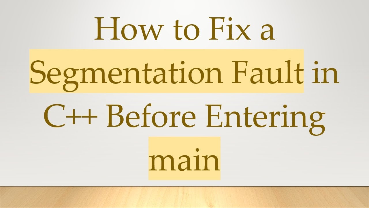 How to Fix a Segmentation Fault in C+ + Before Entering main - YouTube