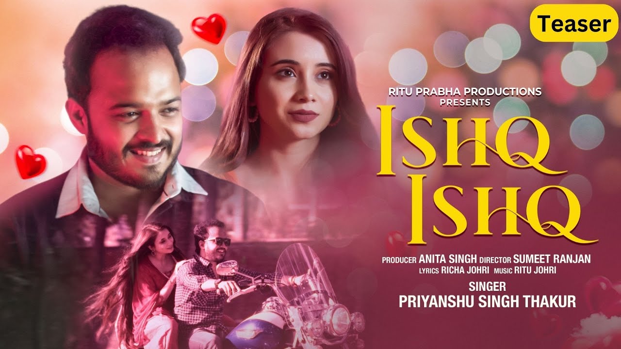 ISHQ ISHQ | Priyanshu Singh Thakur | Ritu Johri| Teaser | Full Song out ...