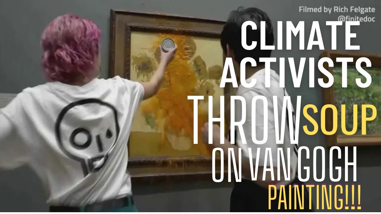 Climate Activists Throw Soup On Van Gogh Painting!! - YouTube