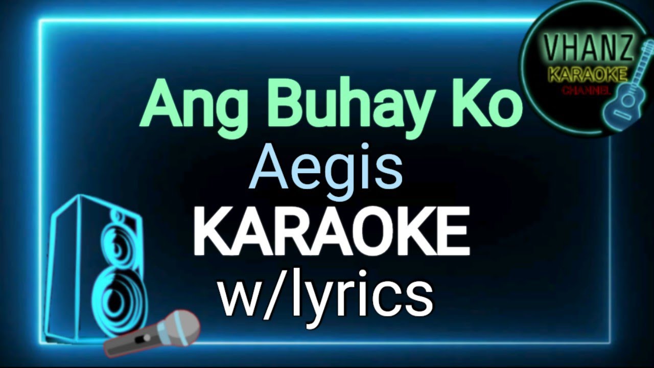 Ang Buhay Ko By: Aegis | Karaoke Version 🎤 - YouTube Music