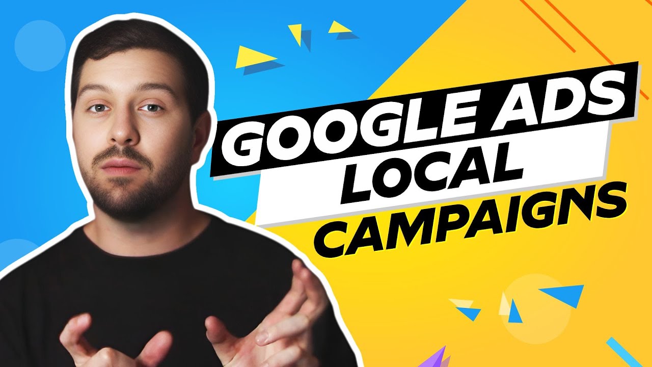 Google Ads Local Campaigns - YouTube