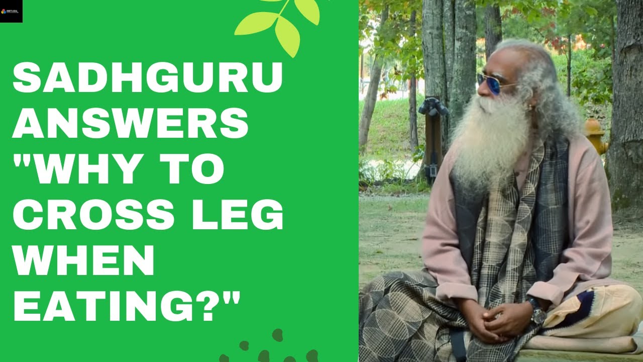 Sadhguru answers "why to cross leg when eating?" - YouTube