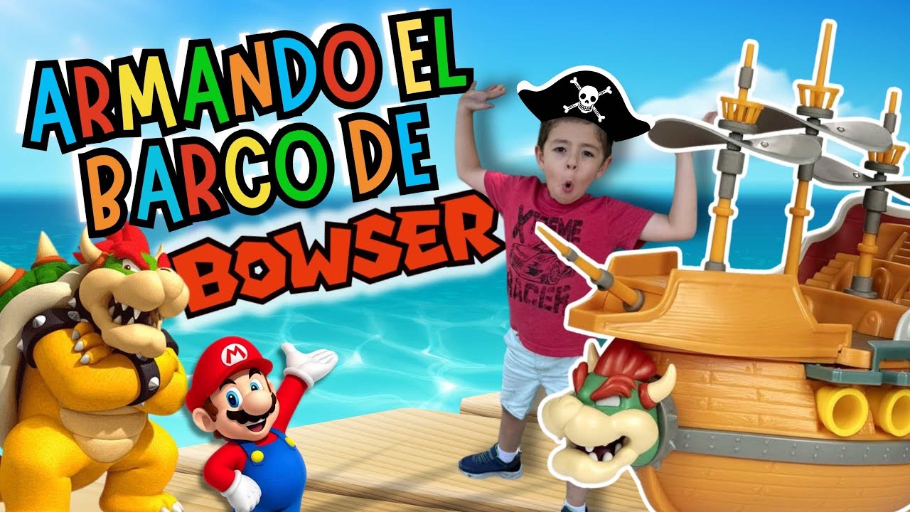 Armando el Barco de Bowser Mario Bros | Unboxing y Armado ...