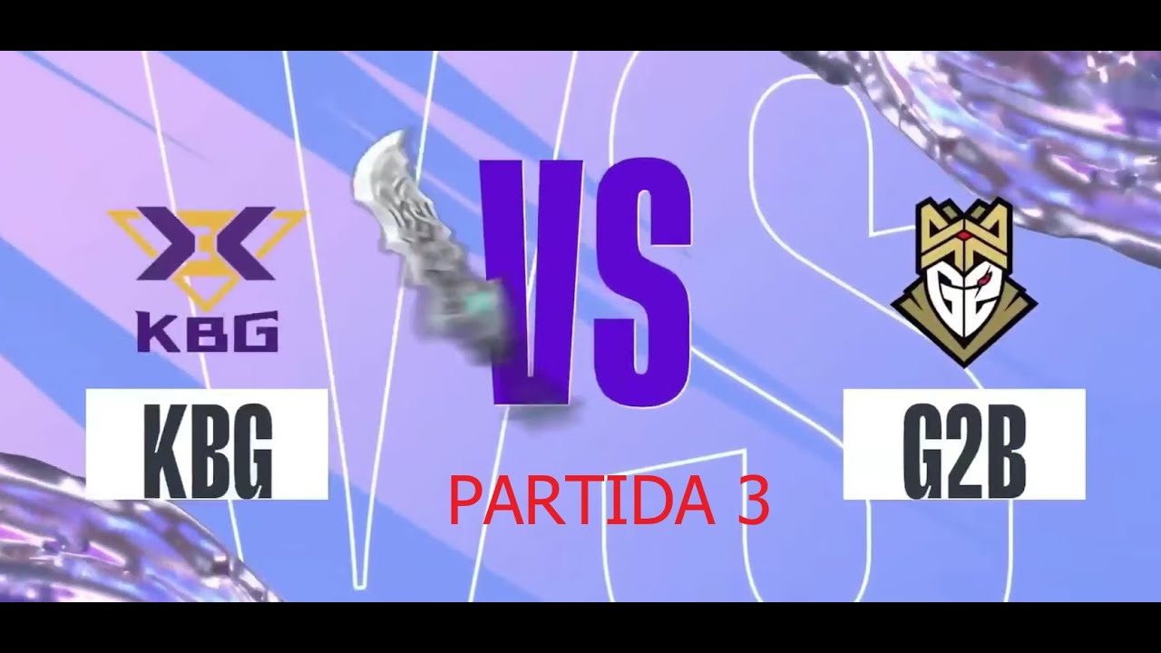GRAN FINAL / KBG VS G2B / PARTIDA 3 /WRL-A2 - YouTube