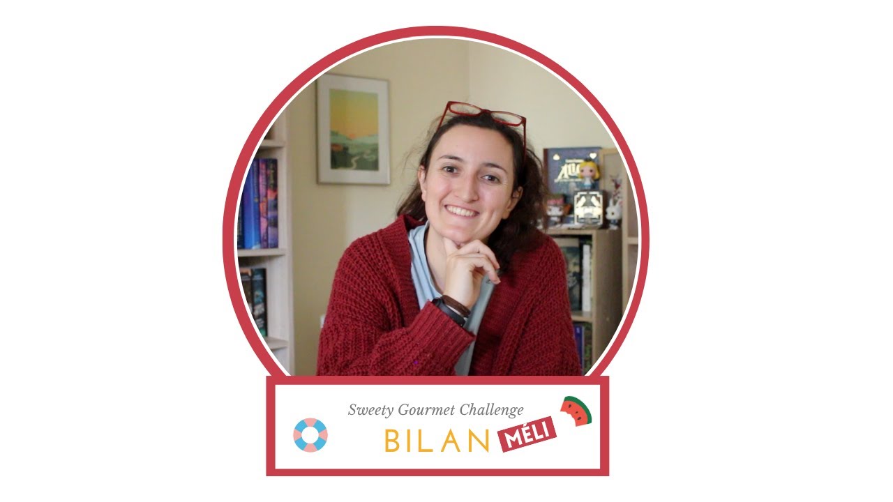 🥭SWEETY GOURMET CHALLENGE 2025 - Bilan Méli - YouTube