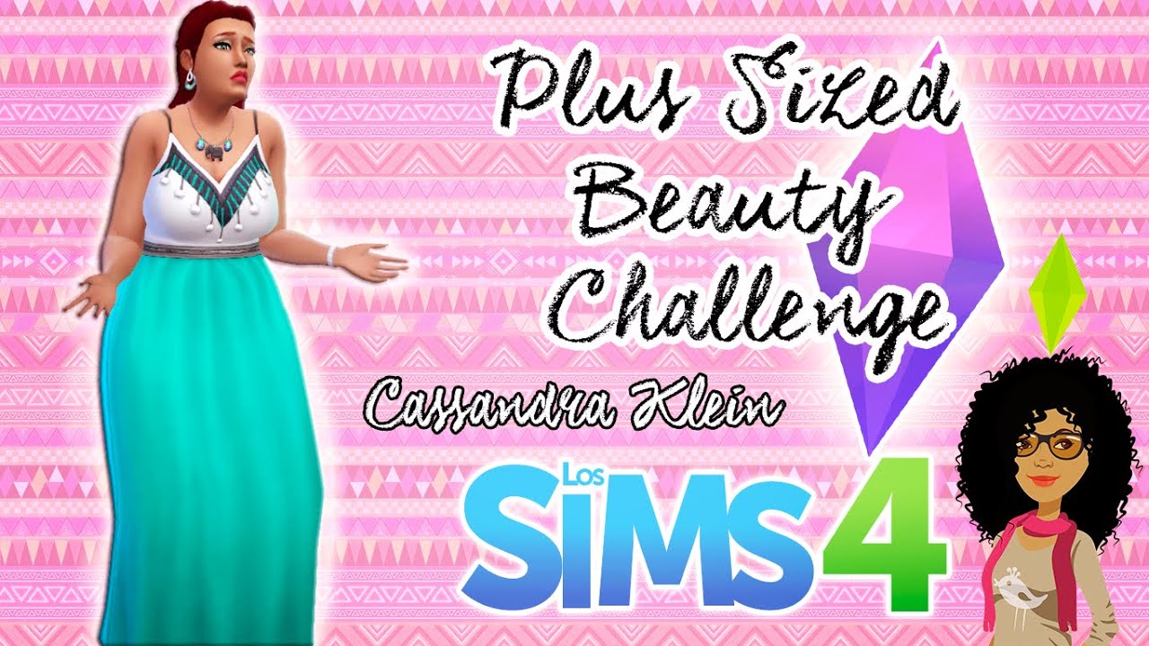 Sims 4: Plus Sized Beauty Challenge | Cassandra Klein - YouTube