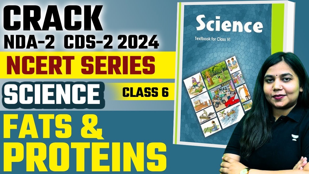 NCERT Science Class 6th | Chapter 1 | Fats & Proteins | Crack NDA-2 ...