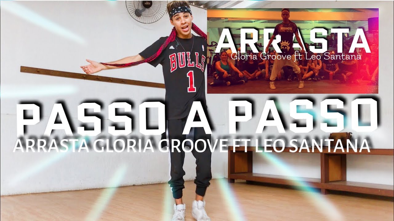 Passo a Passo - Arrasta Gloria Groove ft Léo Santana (Coreografia ...