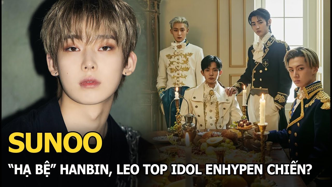 Sunoo “hạ bệ” Hanbin, leo top idol ENHYPEN chiến? - YouTube
