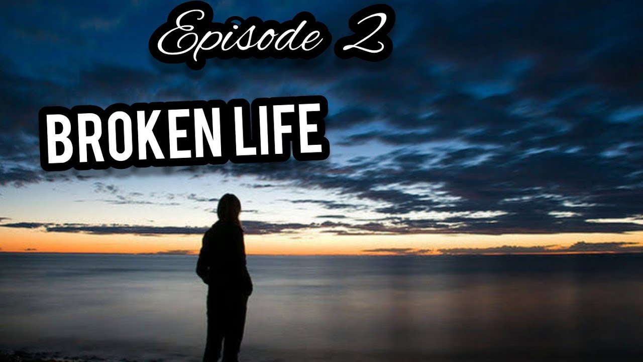 BROKEN LIFE ... - YouTube