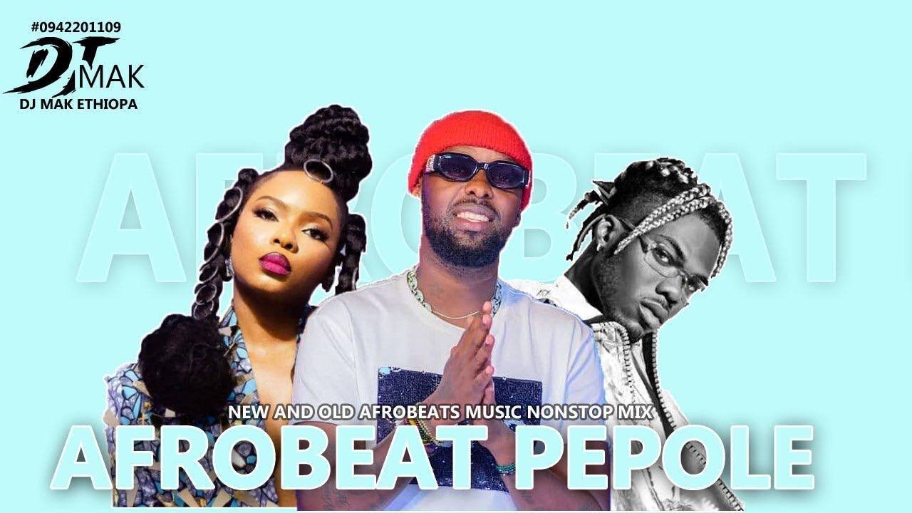 DJ MAK ETHIOPA - - Part #39 - -🎖 AFROBEATS PEPOLE MIX🔑 - - - - YouTube