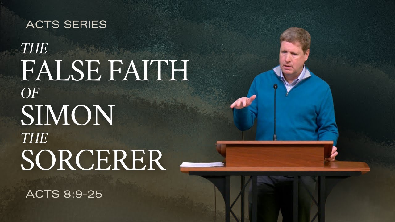 The False Faith of Simon the Sorcerer (Acts 8:9-25), by Andy Davis - YouTube