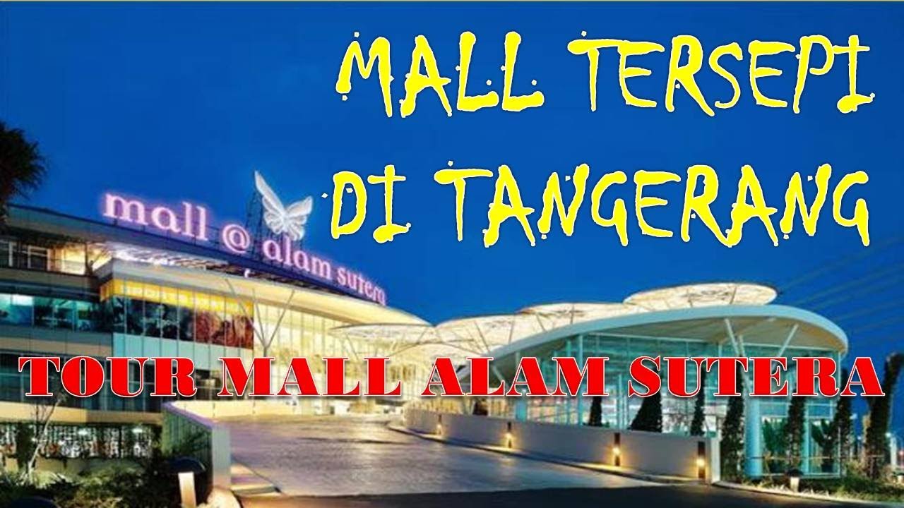 TOUR MALL ALAM SUTERA TANGERANG 2023 || MALL TERSEPI DI KOTA TANGERANG ...
