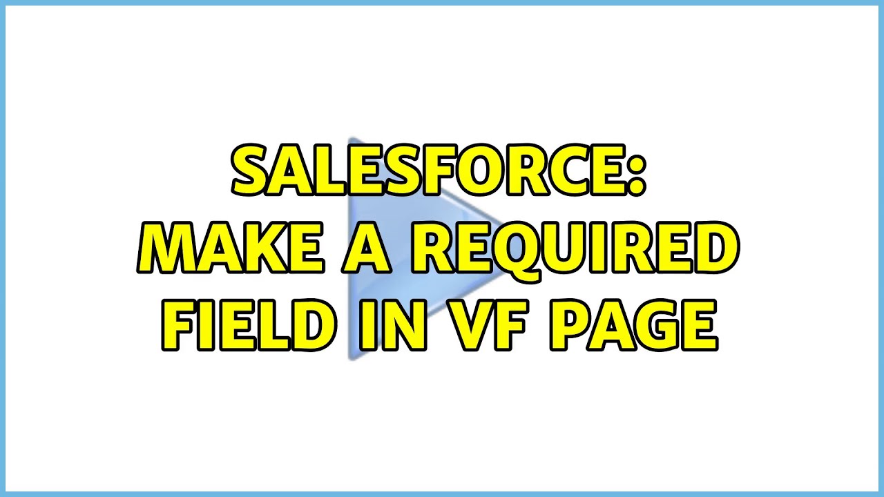 Salesforce: make a required field in VF page - YouTube