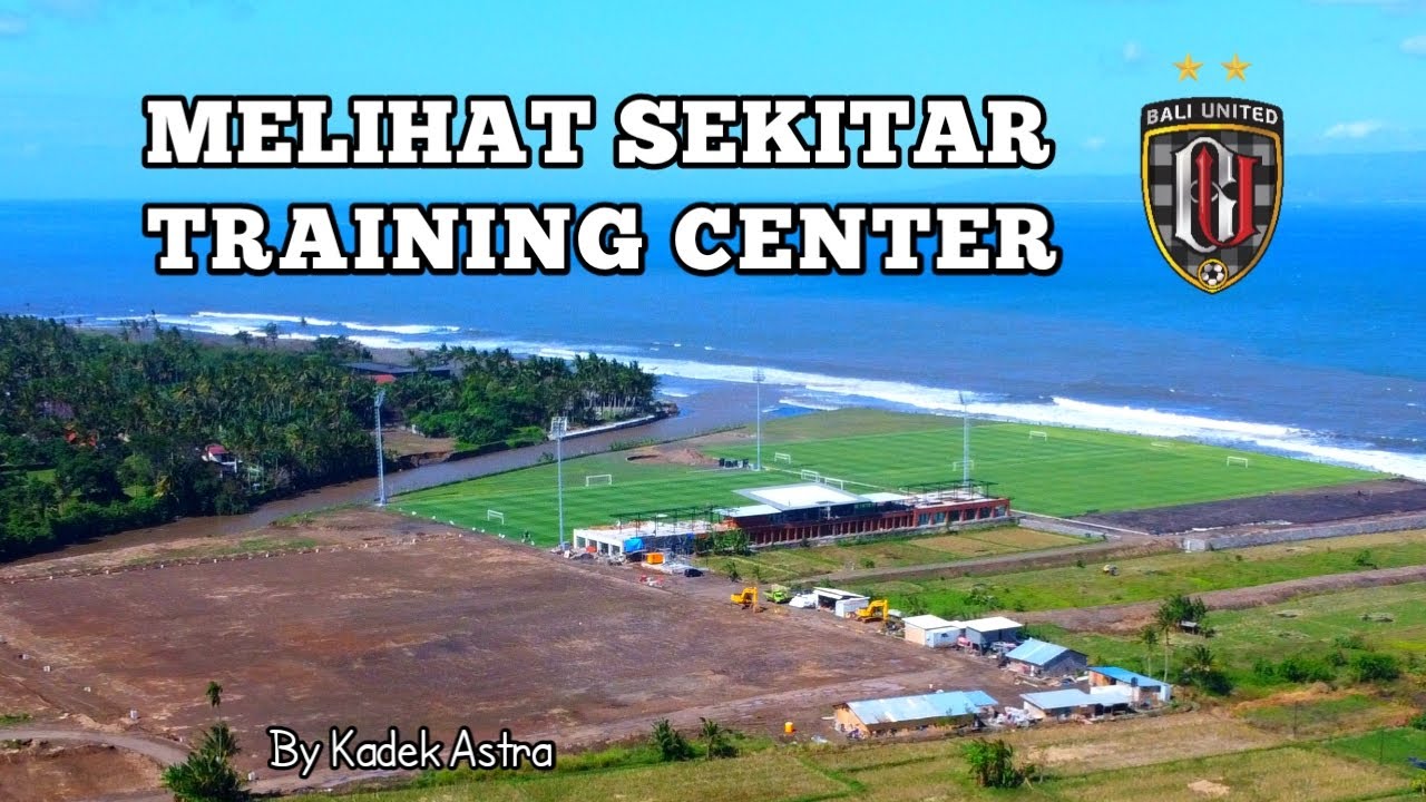 TERBANG MELIHAT SEKITAR TRAINING CENTER BALI UNITED - YouTube