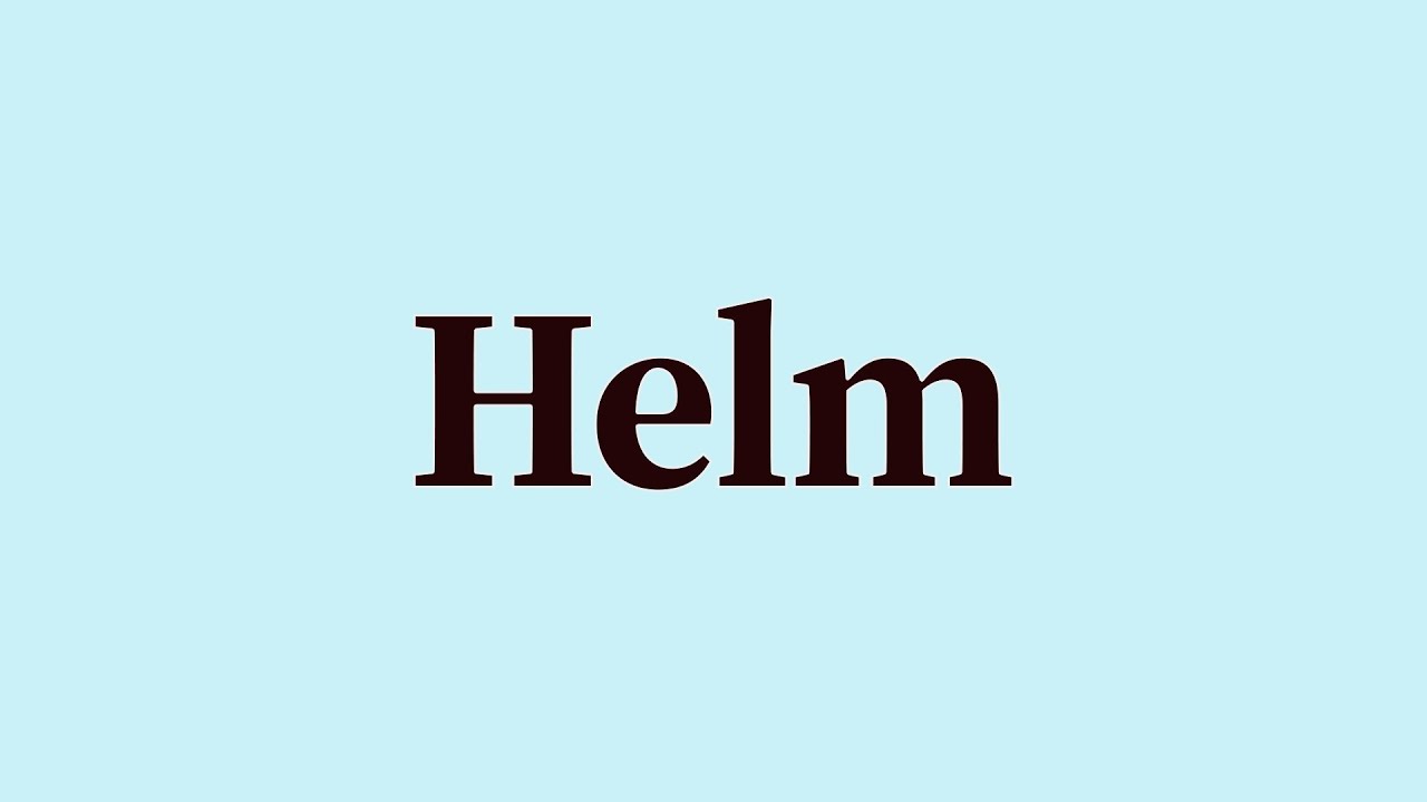 Helm Pronunciation and Meaning - YouTube