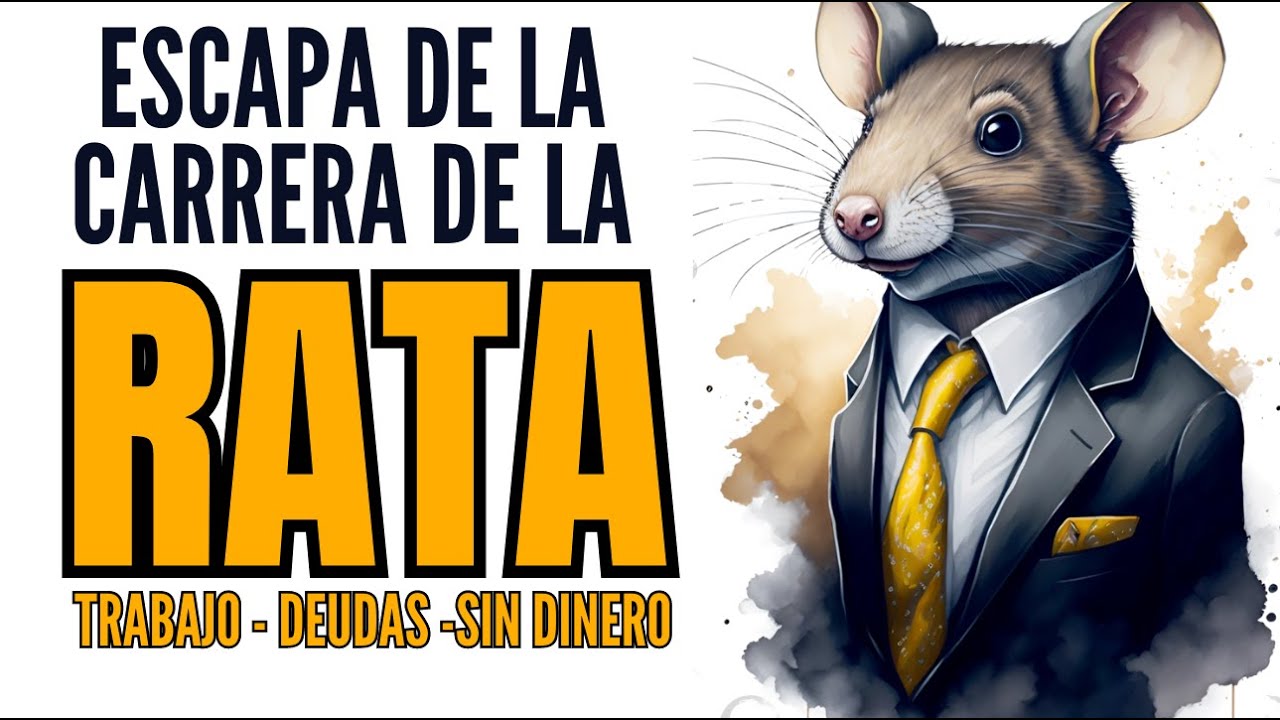 Cómo ESCAPAR de la CARRERA de la RATA y Conseguir la Libertad ...