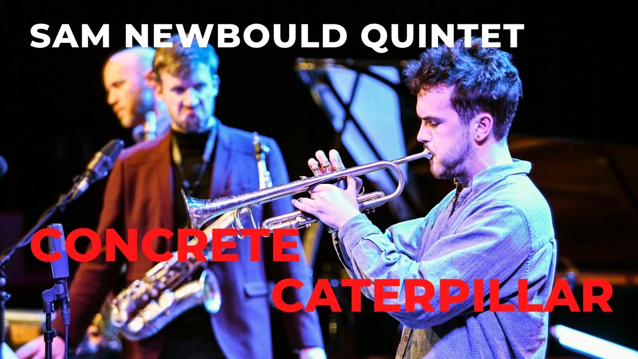 Sam Newbould Quintet feat. Ian Cleaver - Concrete Caterpillar live at ...