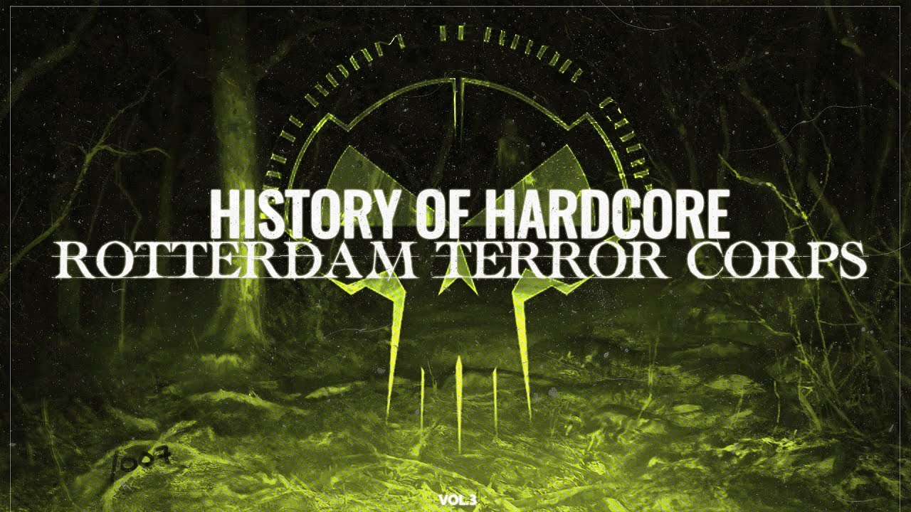 History Of Hardcore | Rotterdam Terror Corps | Vol.3 - YouTube