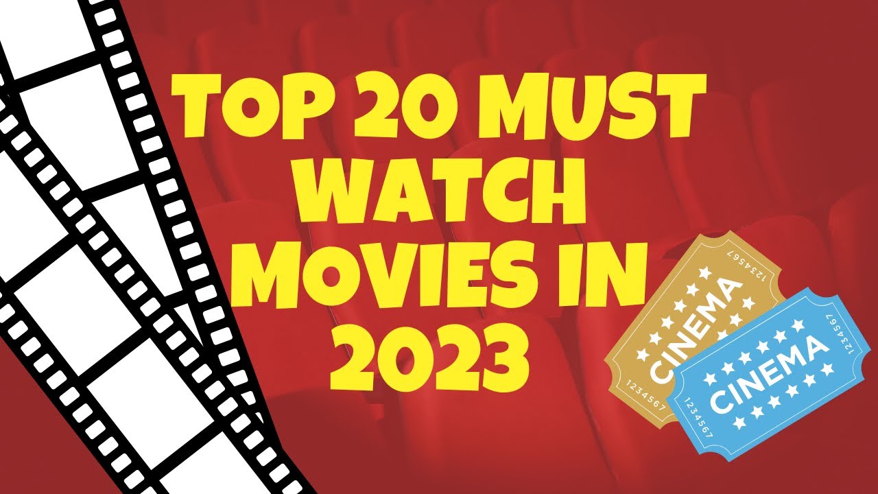 TOP 20 MUST WATCH MOVIES IN 2023 - YouTube