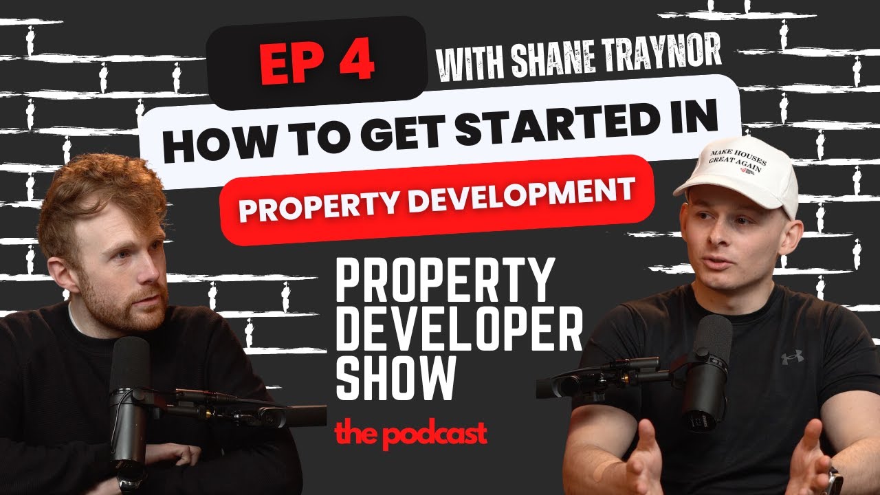 How to Get Started in Property Development. Episode Four: Shane Traynor ...