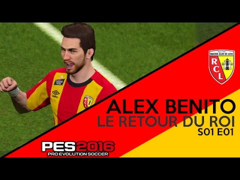 PES 2016 - Alex Benito "Le retour du roi" | RC Lens S01 E01 | PS4 - YouTube