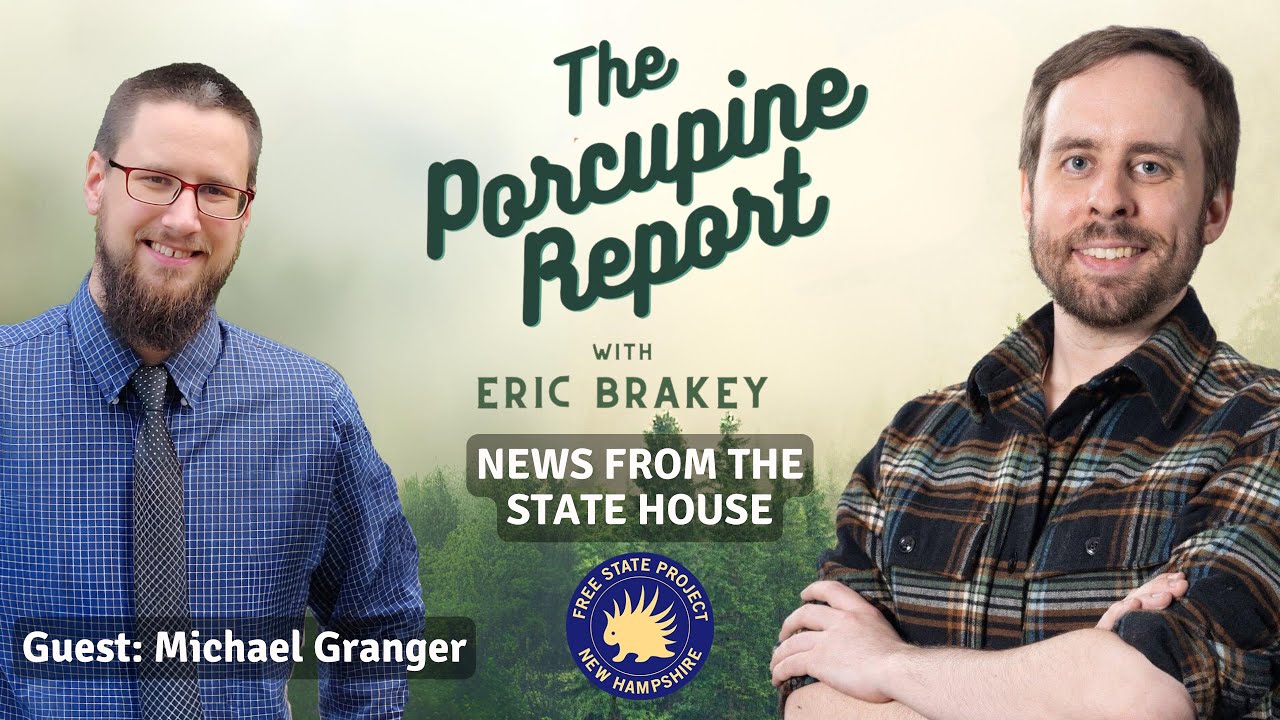 Porcupine Report #53: “News from the State House” with Michael Granger ...