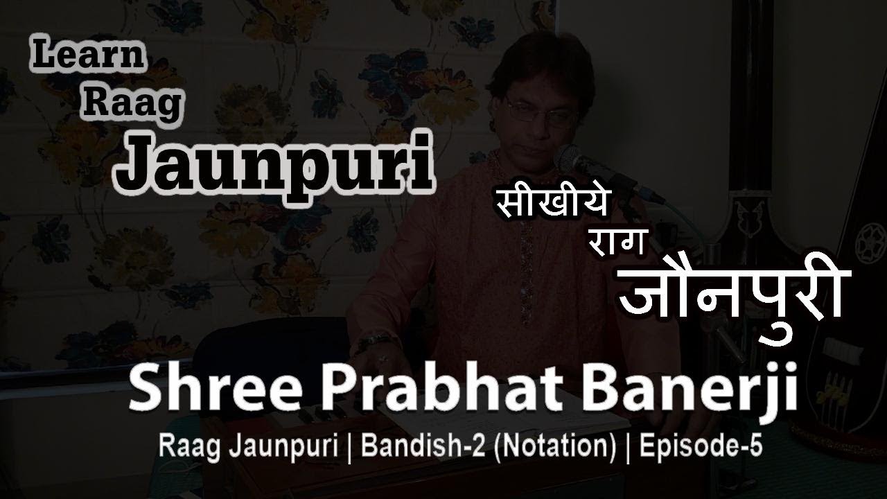Raag Jaunpuri | Bandish-2 (Notation) | Learn By Shree Prabhat Banerji ...