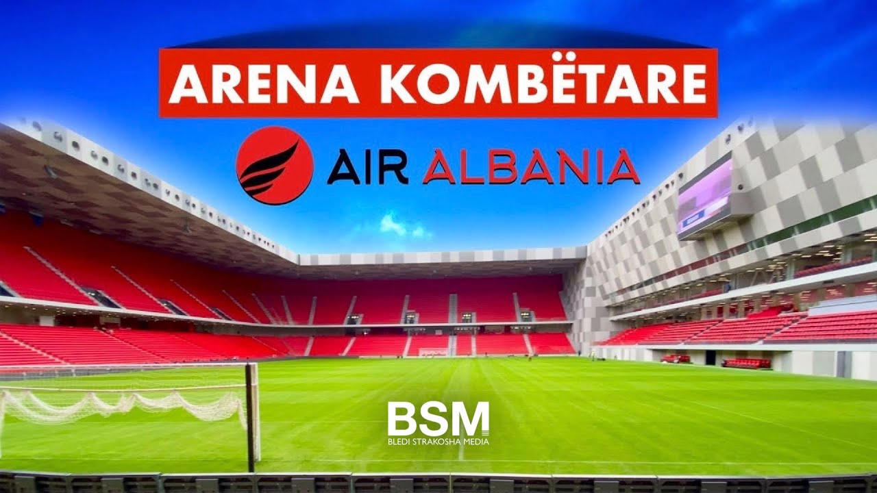 Stadiumi i ri Arena Kombëtare "Air Albania" më në fund gati për ...