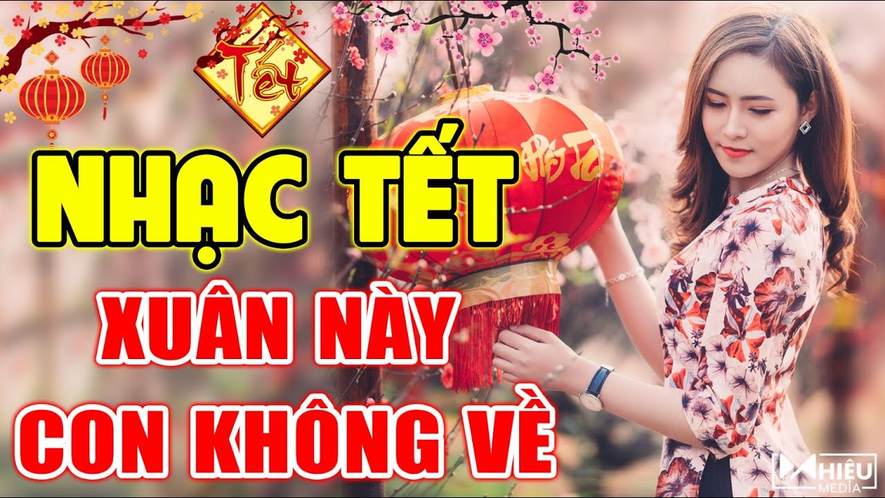 NHẠC XUÂN 2021 REMIX - Xuân Này Con Không Về Remix - Lk Nhạc Tết Tân ...