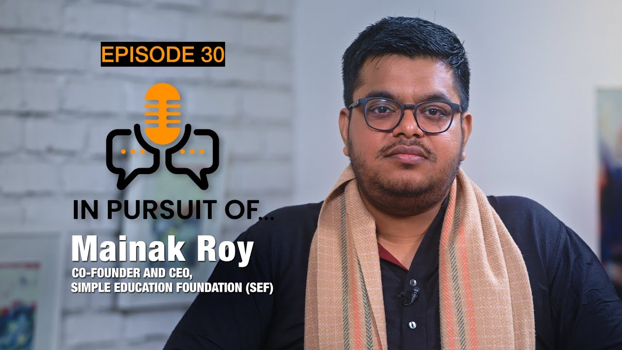 EP 30: Journey & Insights: MAINAK ROY, Co-founder, Simple Education Foundation - YouTube