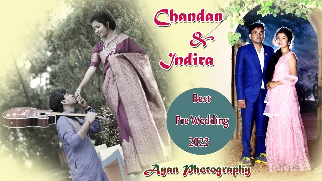 Best Pre-wedding 2023 || Chandan & Indira love story || Ayan ...