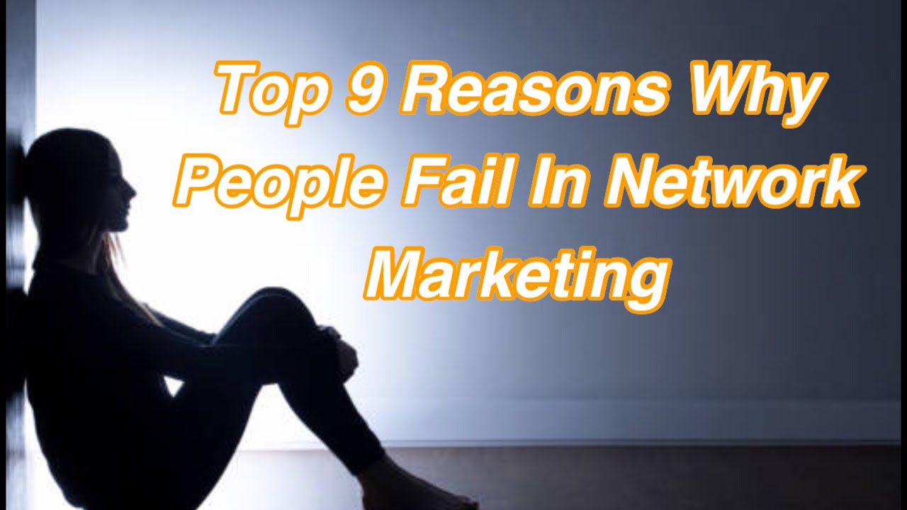9 Reasons Why People Fail in Network Marketing - YouTube