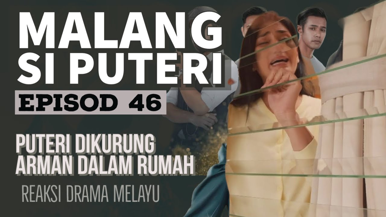 MALANG SI PUTERI Episod 46, Puteri dikurung Arman dalam rumah. REAKSI ...