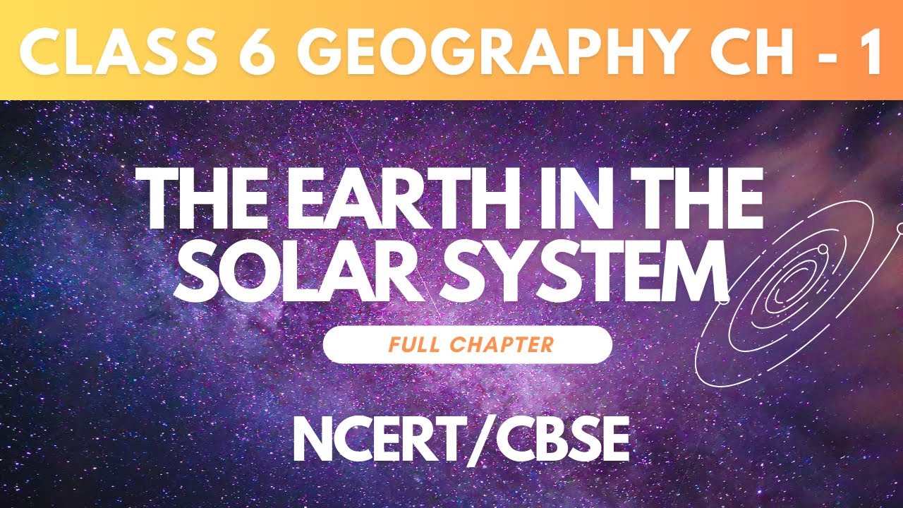 The Earth in the Solar System Full Chapter Class 6 Geography | NCERT ...