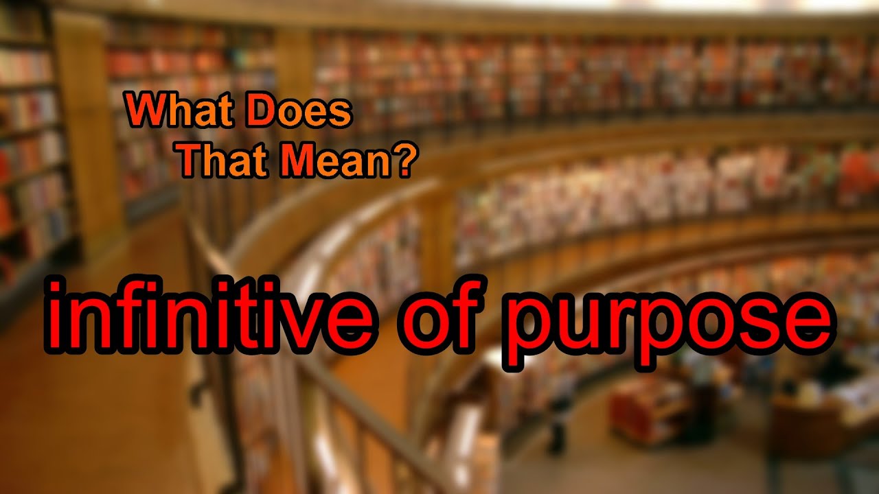 What Does Infinitive Of Purpose Mean YouTube what-does-infinitive-of-purpose-mean-youtube